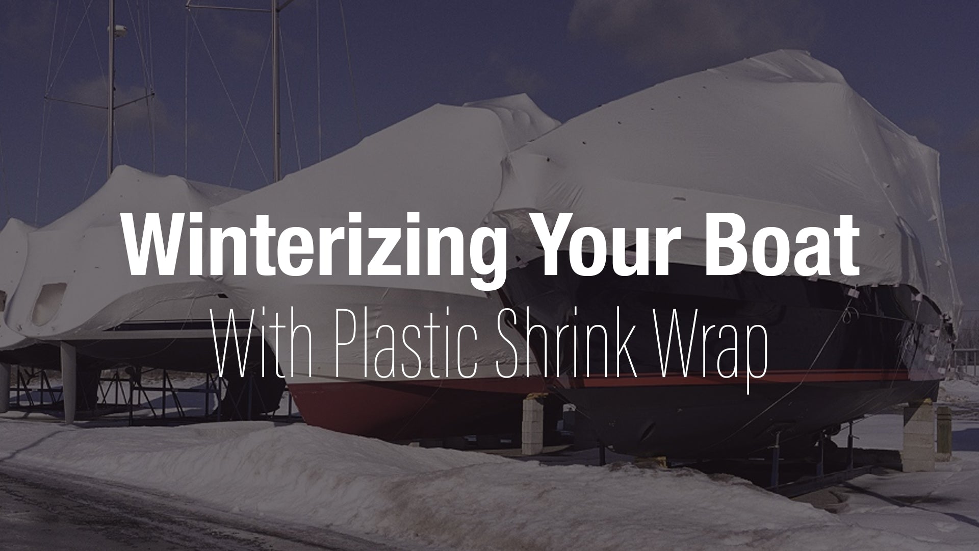 Winterizing Your Boat with Plastic Wrap: A Comprehensive Guide – Opah ...